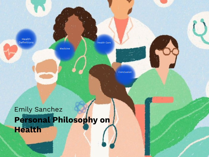 Personal Philosophy of Health by Emily Sanchez on Prezi