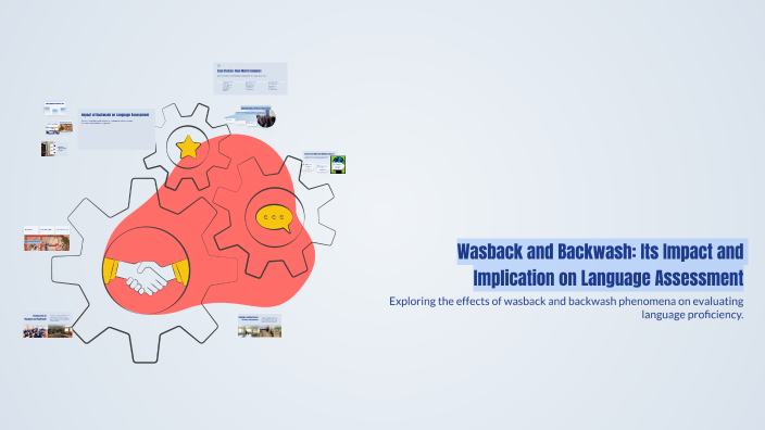 Wasback and Backwash: Its Impact and Implication on Language Assessment ...