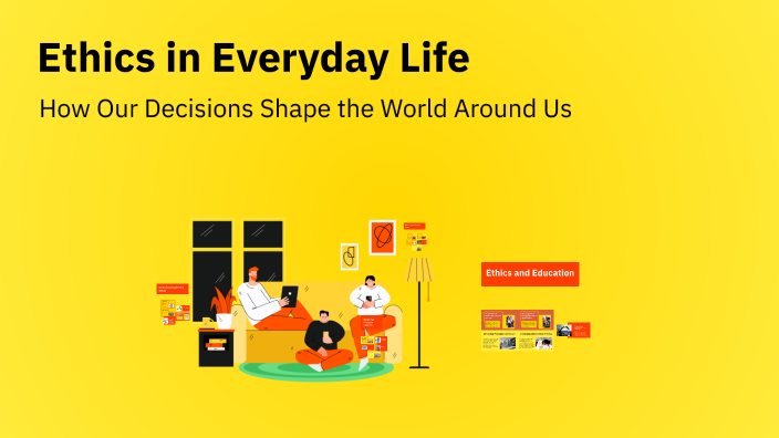Ethics in Everyday Life by Hind Bnoudaoud on Prezi