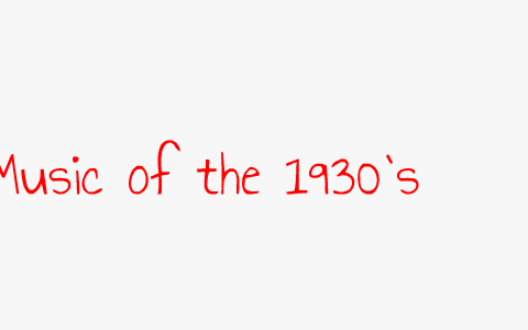 Music of the 1930`s by Isaac Heilman on Prezi