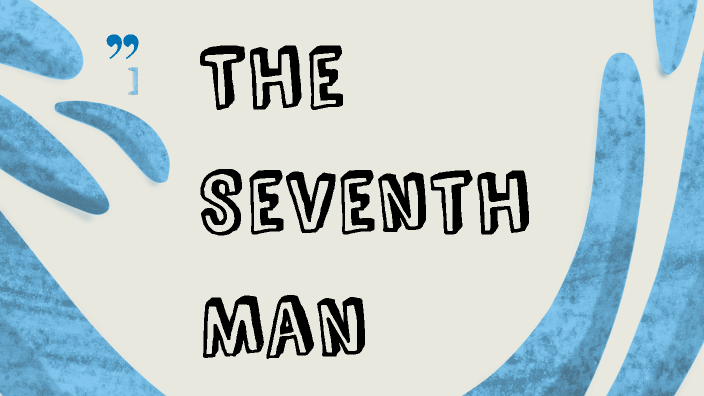 The Seventh Man StoryBoard Summary by eva faleer on Prezi
