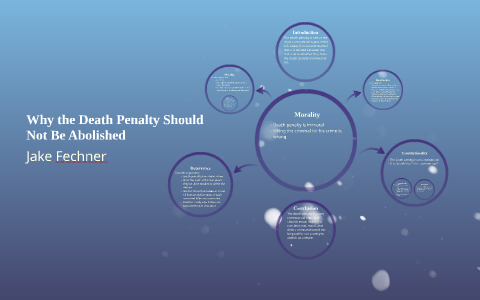 Why the Death Penalty Should Not Be Abolished by Jake Fechner on Prezi