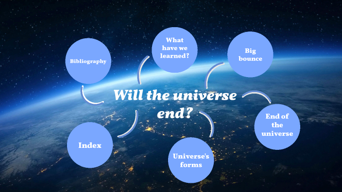 Will the universe end? by Lucía Gutiérrez on Prezi
