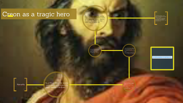 creon as a tragic hero by Rym Belkhiria on Prezi