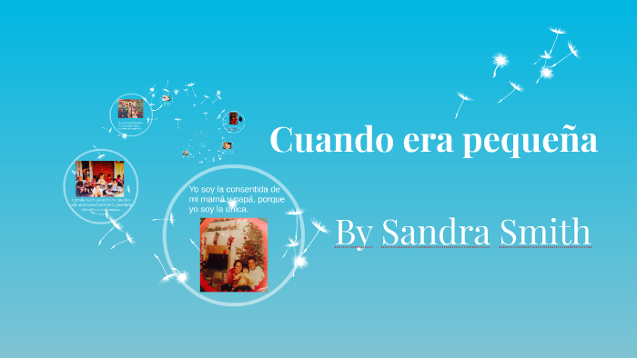 Cuando era pequena by Sandra Smith on Prezi