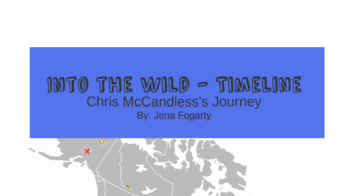 Into the Wild - Timeline by Jena Fogarty on Prezi