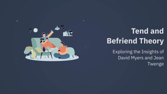 Tend and Befriend Theory by Iver Asi on Prezi