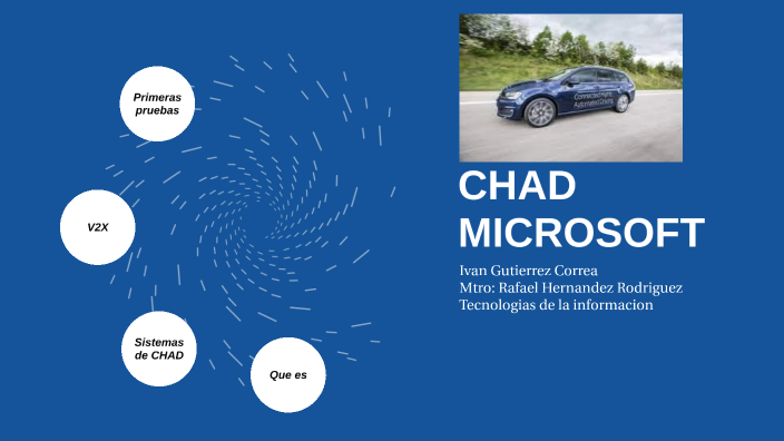 CHAD MICROSOFT by IVAN GUTIERREZ CORREA on Prezi
