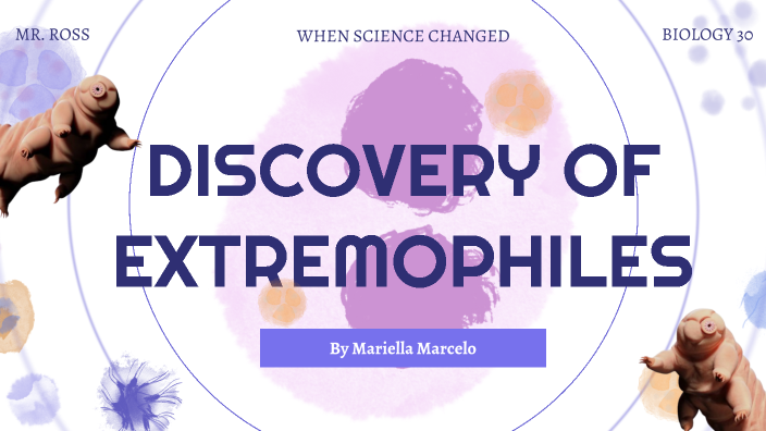 The Evolution of Understanding Extremophiles by Mari Marcelo on Prezi