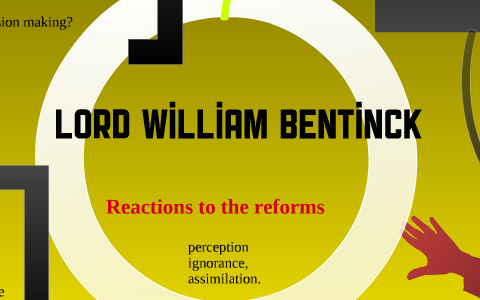 Lord William Bentinck Governor General of Calcutta by Logan Schunk on Prezi