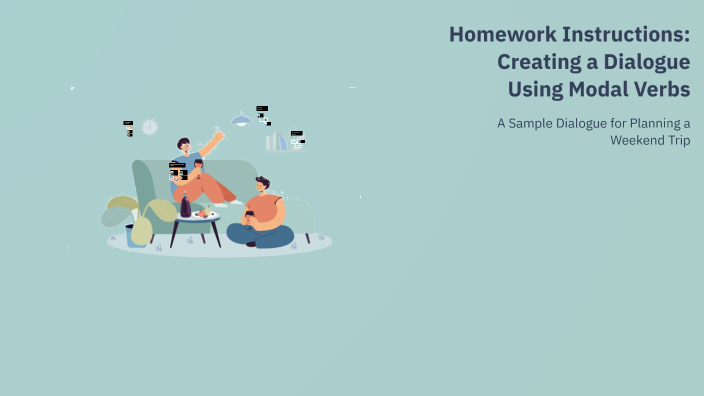 Homework Instructions: Creating a Dialogue Using Modal Verbs by mary ...