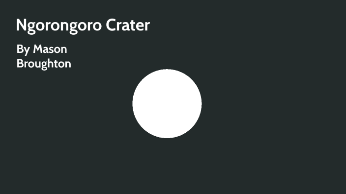 Ngorongoro Crater by Mason Broughton on Prezi