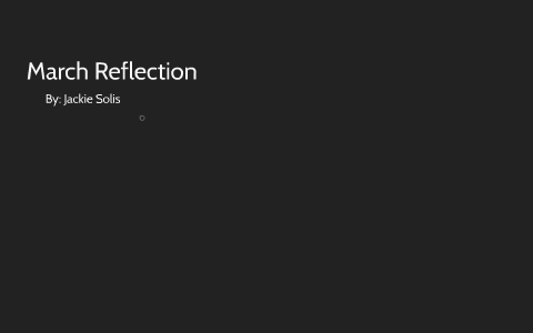 March Reflection by on Prezi