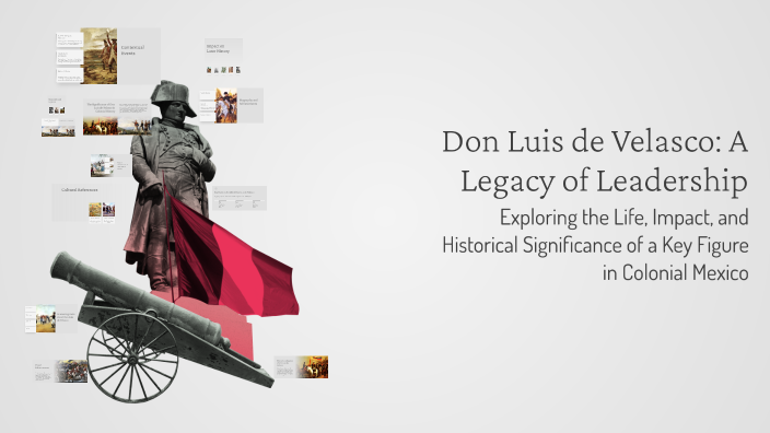Don Luis de Velasco: A Legacy of Leadership by Sid_da_seahawk on Prezi