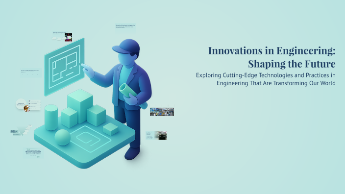 Innovations in Engineering: Shaping the Future by will demery on Prezi