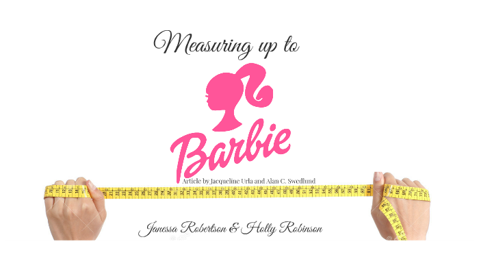 Measuring up to Barbie by Holly Robinson on Prezi