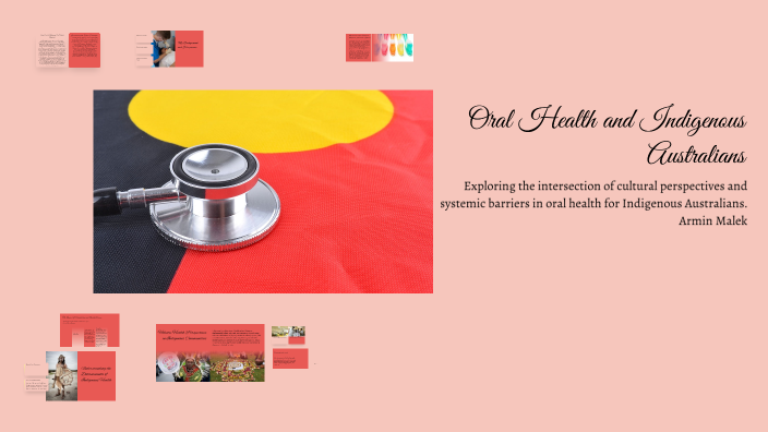 Oral Health and Indigenous Australians by Armin Malek on Prezi