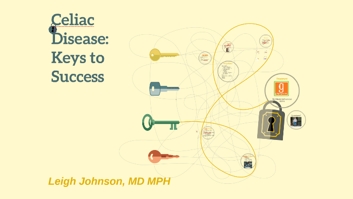 Celiac Disease: Keys to success by Leigh Johnson on Prezi