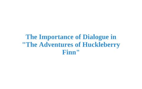 The Importance of Dialogue in "The Adventures of Huckleberry Finn" by ...
