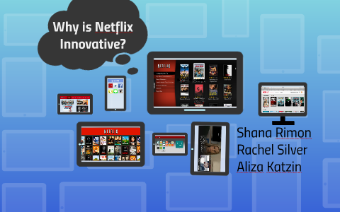 Netflix Innovation by Shana Rimon on Prezi