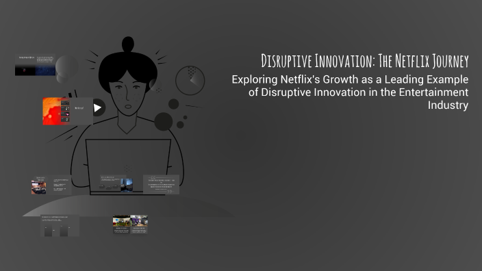 Disruptive Innovation: The Netflix Journey by kritika g on Prezi