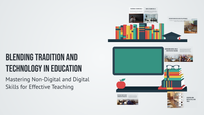 Blending Tradition and Technology in Education by Jenell Flaviano on Prezi