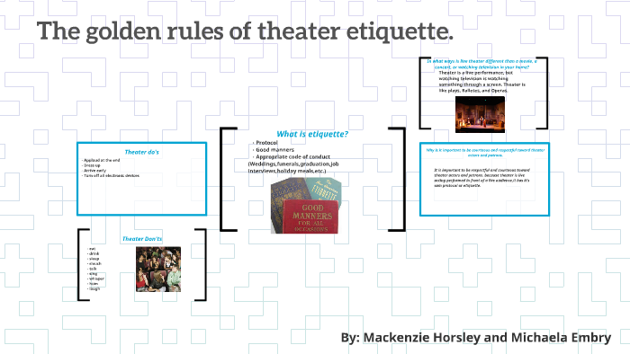 The golden rules of theater etiquette. by mackenzie horsley on Prezi