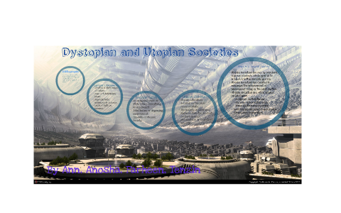 Dystopian and Utopian Societies by Anosha A on Prezi