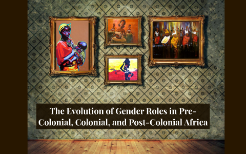 The Evolution of Gender Roles in Pre-Colonial, Colonial, and by ...