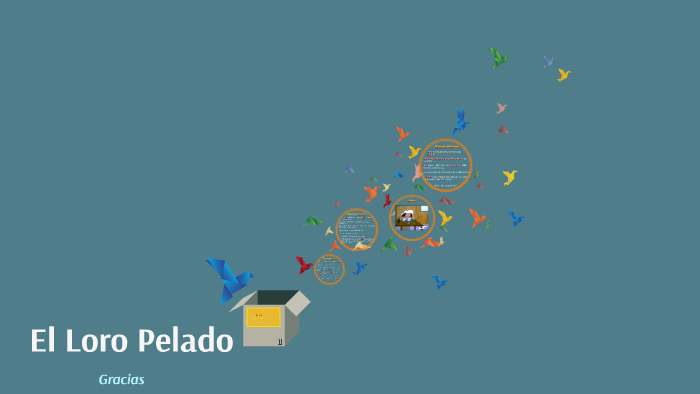 El Loro Pelado by Edson Garcia on Prezi