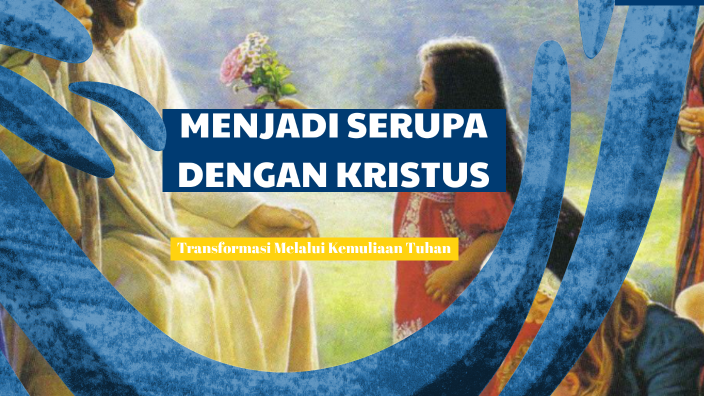 MENJADI SERUPA DENGAN KRISTUS by Grace Joevi's on Prezi