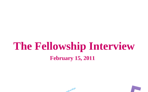 The Fellowship Interview by Susan Wolfsthal on Prezi