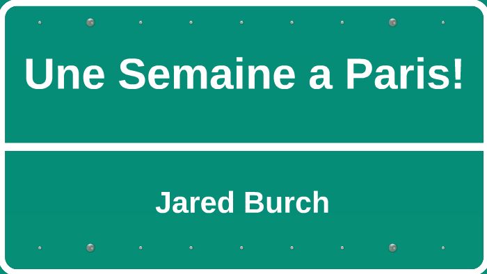 Une Semaine a Paris! by Jared Burch on Prezi