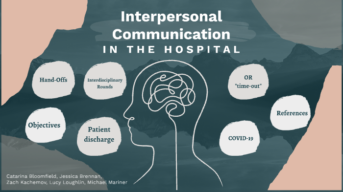 Interpersonal Communication in the Hospital by lucy loughlin on Prezi