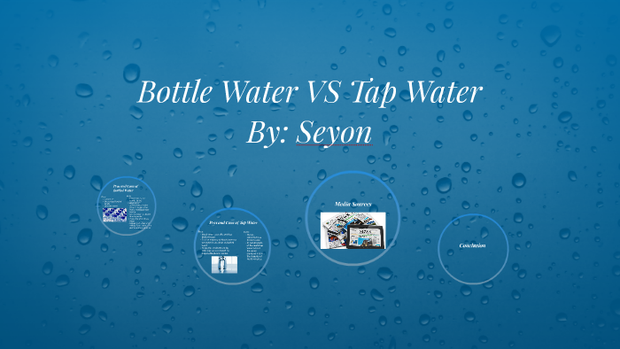 Bottle Water VS Tap Water by john smith on Prezi