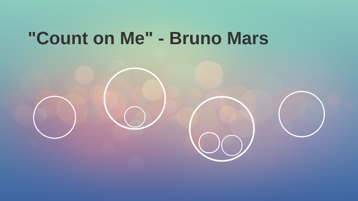 "Count on Me" - Bruno Mars by Alyssa Slaughter on Prezi