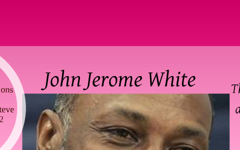 John Jerome White by Carol Thurlow on Prezi