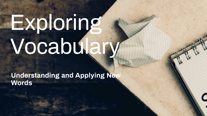 Exploring Vocabulary by Ahmad Kokash on Prezi
