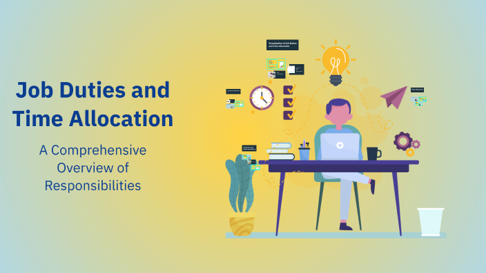 Job Duties and Time Allocation by Jennifer Martinez on Prezi