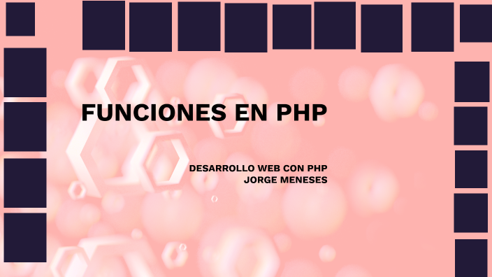 FUNCIONES EN PHP by JORGE MENESES on Prezi