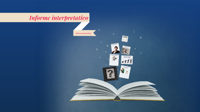 Informe interpretativo by Draky Pym on Prezi