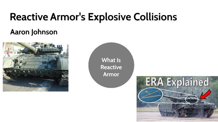 Reactive Armor's Explosive Collisoins by AARON JOHNSON on Prezi