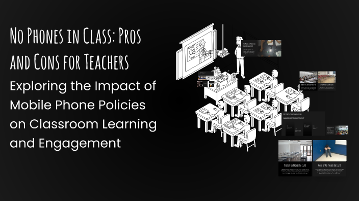 No Phones in Class: Pros and Cons for Teachers by CULLHAJ ANDRES on Prezi