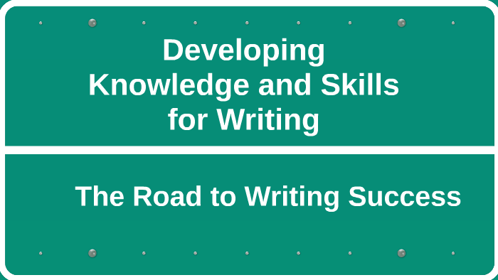 Developing Knowledge and Skills for Writing by Pamela Walding on Prezi