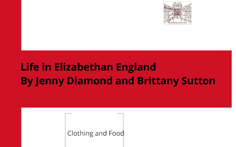 Everyday life in Elizabethan England by Jenny Diamond on Prezi