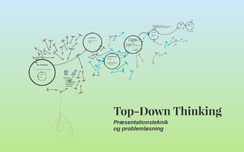 Top-Down Thinking by Kasper Freiesleben on Prezi