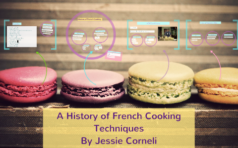 A History of French Cooking Techniques by Jessie Corneli on Prezi