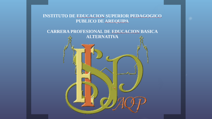 INSTITUTO DE EDUCACION SUPERIOR PEDAGOGICO PUBLICO DE AREQUI by Gabriel ...