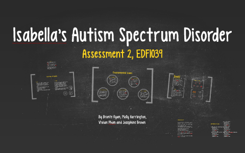 Isabella's Autism Spectrum Disorder by Josephine Brown on Prezi Next