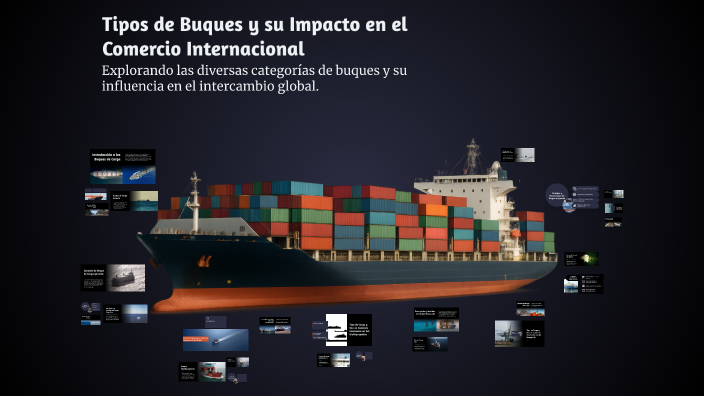 Tipos de Buques y su Impacto en el Comercio Internacional by jose ...